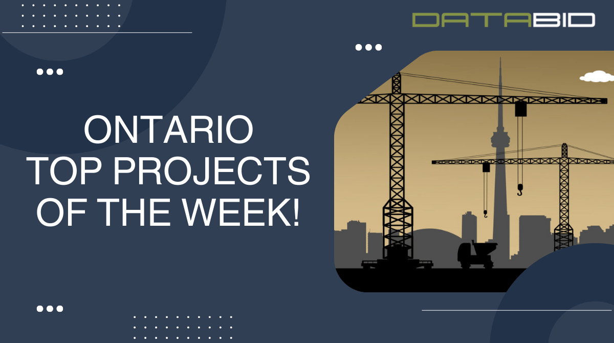 DataBid's Ontario Top Projects of the Week: June 15-21, 2025